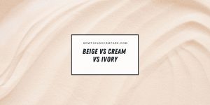 Beige vs Cream vs Ivory - Colors Compared - howthingscompare.com