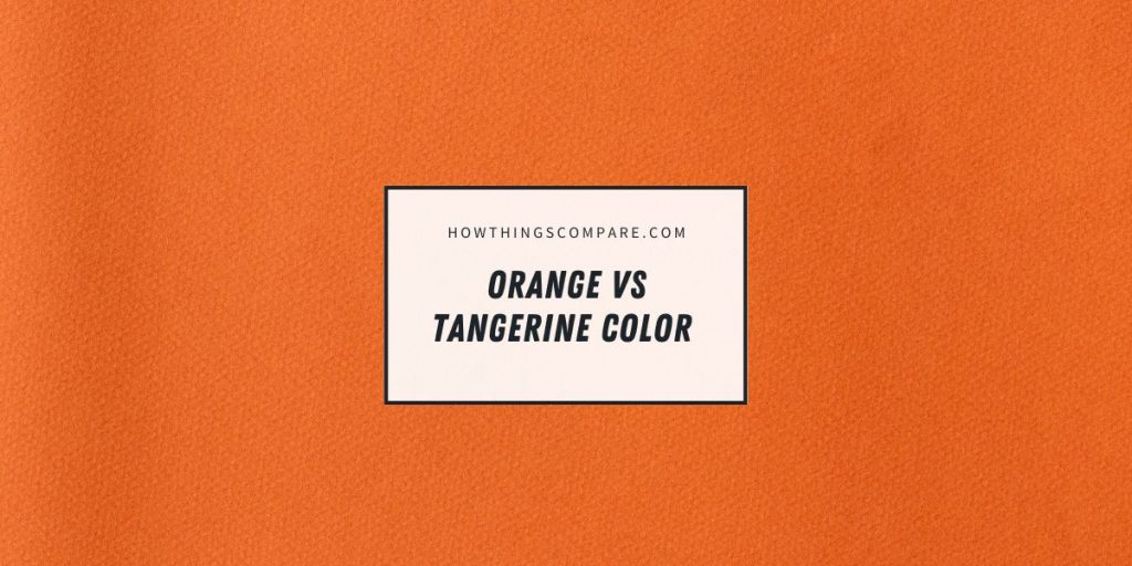 Orange vs Tangerine Color - Paint Colors Compared - howthingscompare.com