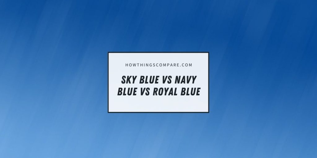 Sky Blue vs Navy Blue vs Royal Blue - Differences Explained ...