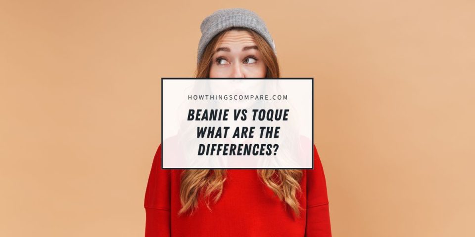 Beanie vs Toque – What Are The Differences? – howthingscompare.com