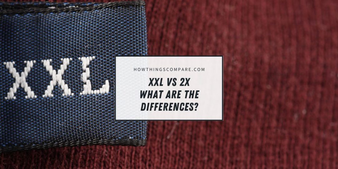 XXL vs 2X - What Are The Differences? - howthingscompare.com