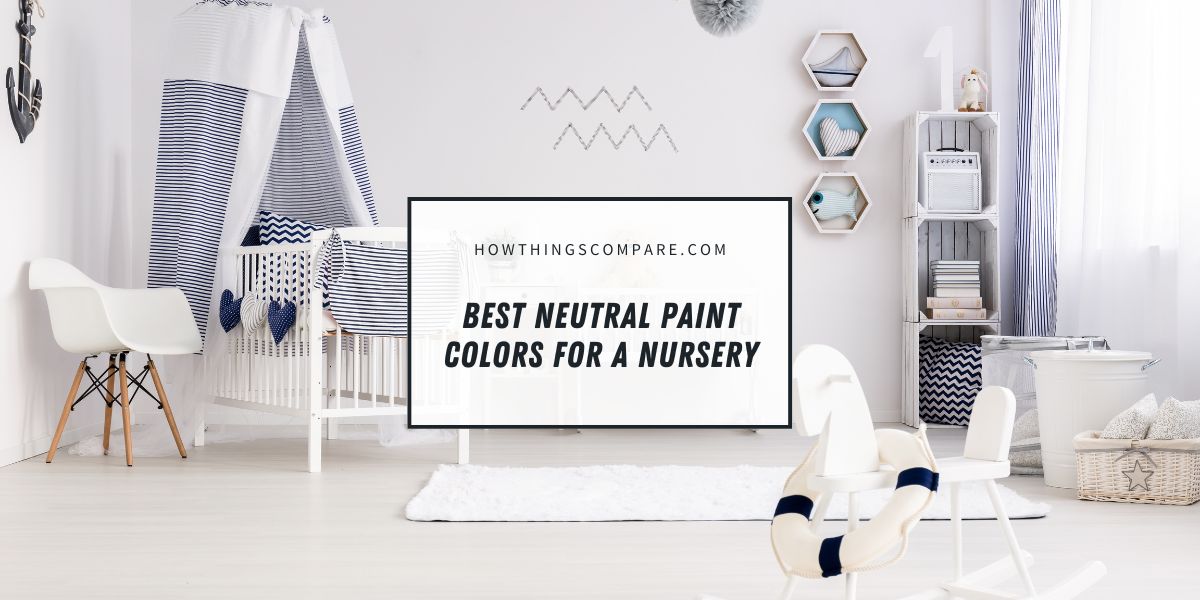 Best Neutral Paint Colors For A Nursery - Paint Color Comparisons & Guides