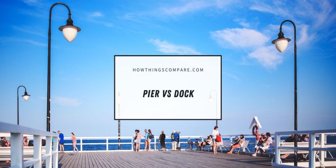 Pier vs Dock: Is There A Difference? – howthingscompare.com