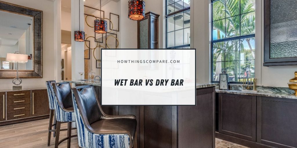 Wet Bar vs Dry Bar: What Are The Differences? - howthingscompare.com