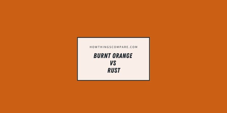 Burnt Orange vs Rust: Color Comparison Guide - howthingscompare.com
