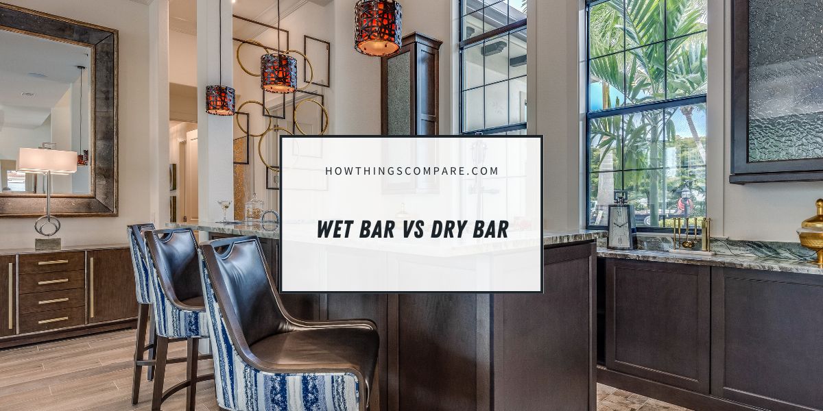 Wet Bar Vs Dry Bar What Are The Differences Howthingscompare