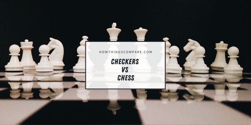 Key Differences Between Checkers And Chess - howthingscompare.com