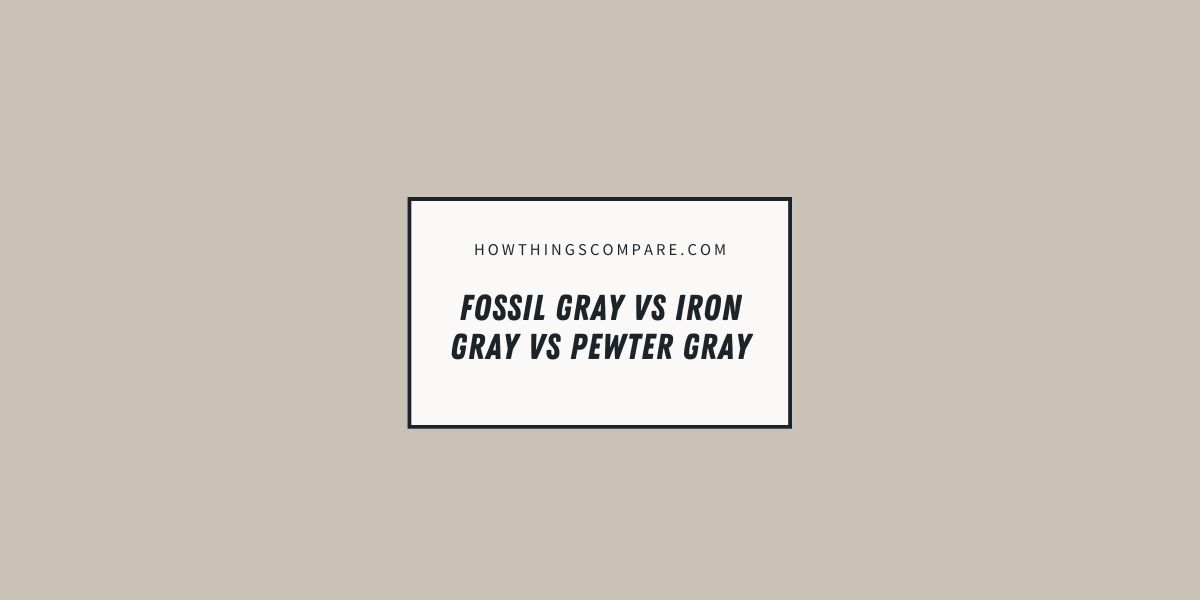 Fossil Gray vs Iron Gray vs Pewter Gray: Color Comparison Guide - Paint ...