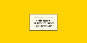 Cyber Yellow vs Royal Yellow vs Mellow Yellow: Colors Compared ...
