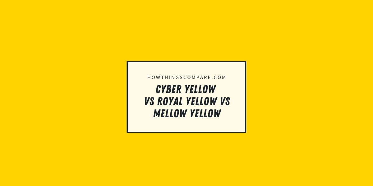 Cyber Yellow vs Royal Yellow vs Mellow Yellow: Colors Compared – Paint ...