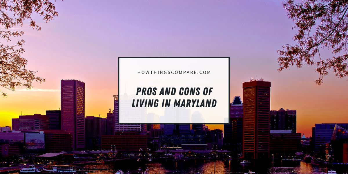 Pros And Cons Of Living In Maryland (New For 2023) - Paint Color ...