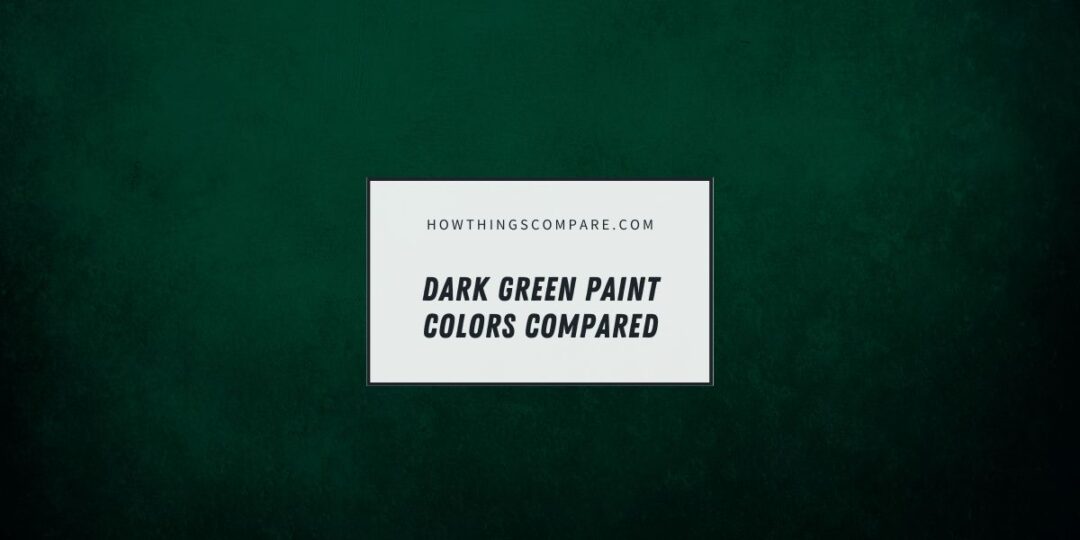 11 Dark Green Paint Colors Compared – howthingscompare.com