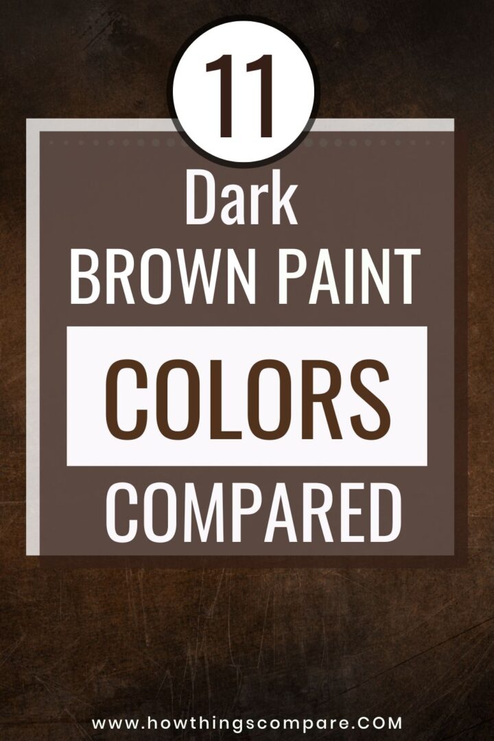 11 Shades Of Dark Brown Paint Colors: Comparison Guide - Paint Color ...