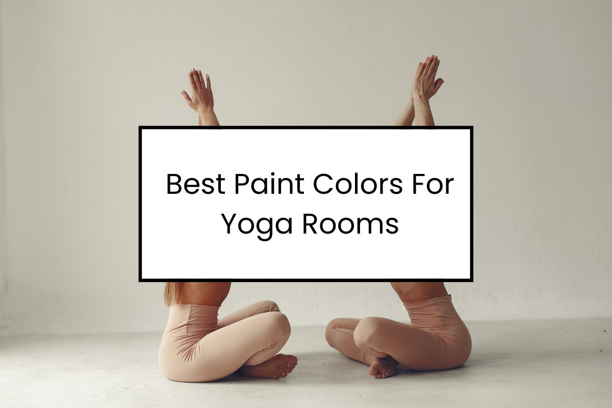 Best Paint Colors For Yoga Rooms - Paint Color Comparisons & Guides